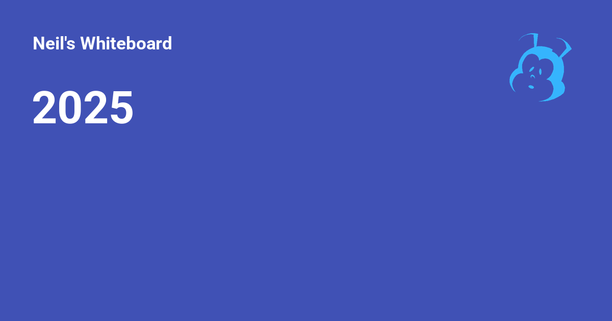 2025 - Neil's Whiteboard