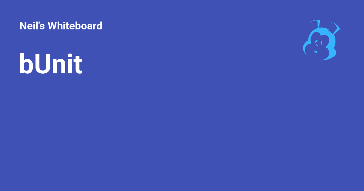 bUnit - Neil's Whiteboard