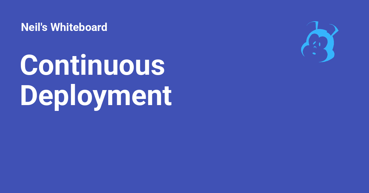 Continuous Deployment - Neil's Whiteboard