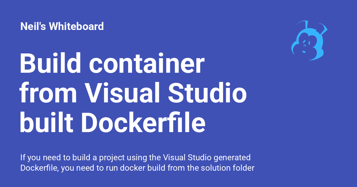 Build container from Visual Studio built Dockerfile - Neil's Whiteboard