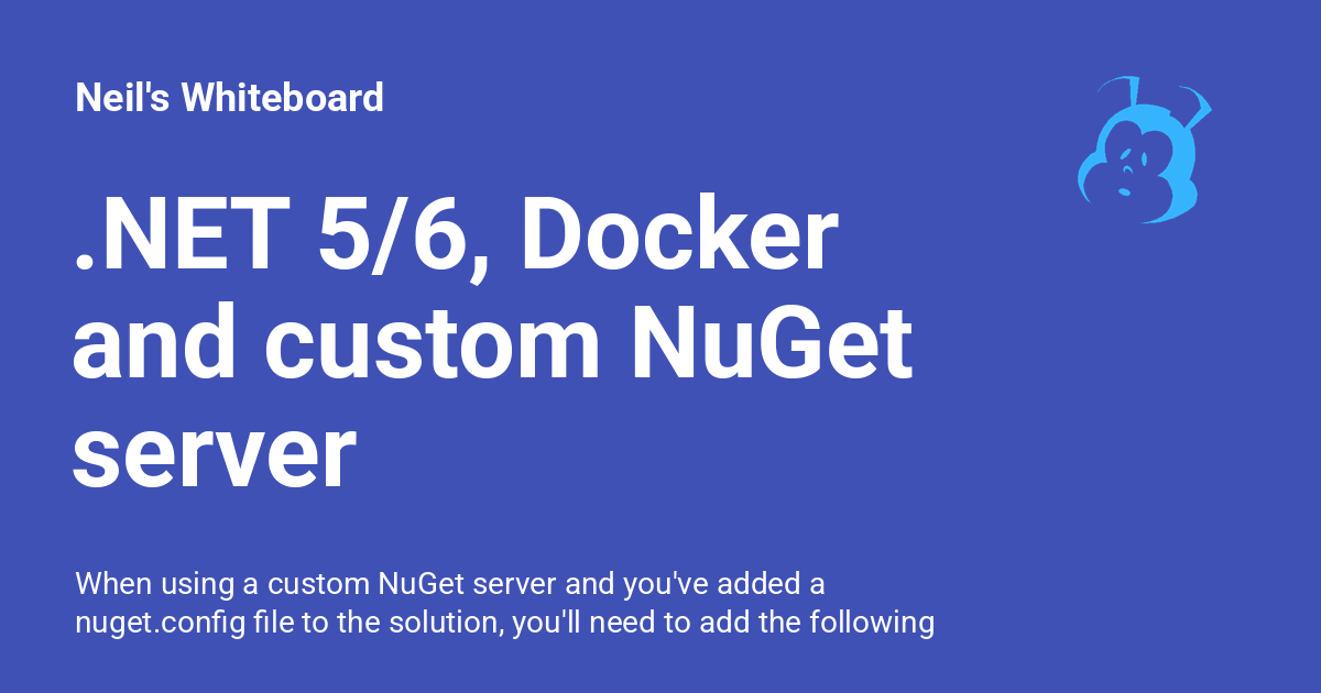 .NET 5/6, Docker and custom NuGet server - Neil's Whiteboard