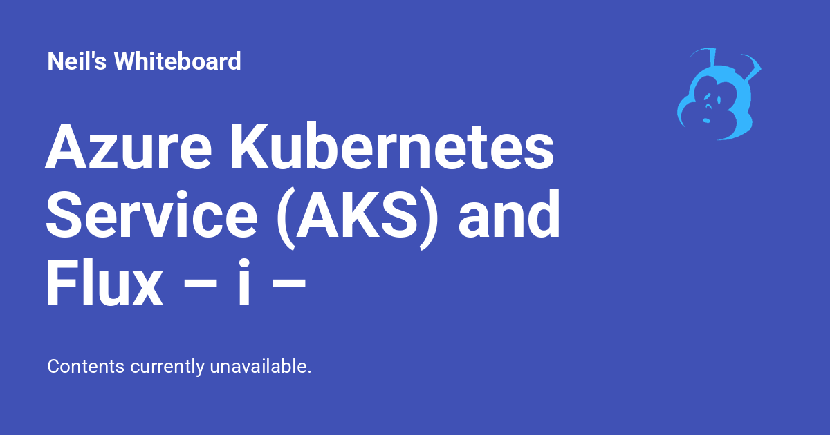 Azure Kubernetes Service Aks And Flux I Introduction And Aks Cluster Setup Neils Whiteboard